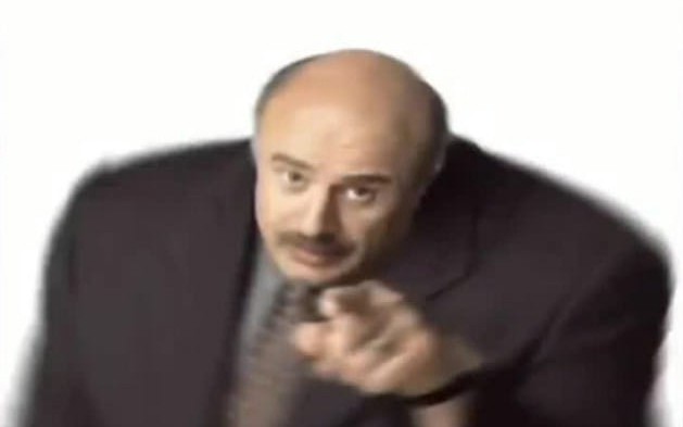 What Dr. Phil Meme Are You? - Quiz | Quotev