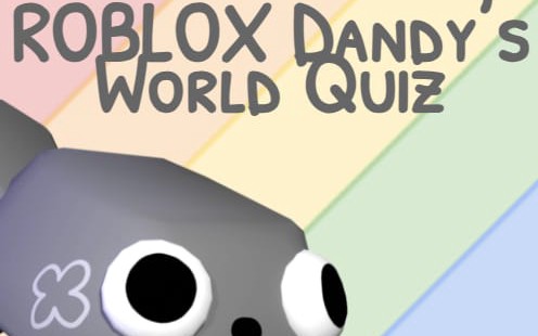 Pebble Quiz | ROBLOX Dandy's World Quiz - Test | Quotev